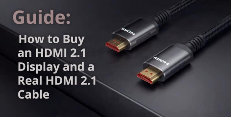 Guide: How to Buy an HDMI 2.1 Display and a Real HDMI 2.1 Cable ...