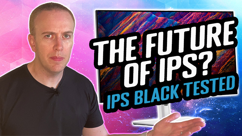The Future of IPS Panels? - Is "IPS Black" Good, or Just Marketing B.S ...