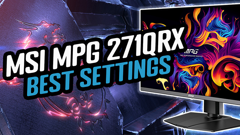 Guide: Best Settings for the MSI MPG 271QRX - TFTCentral