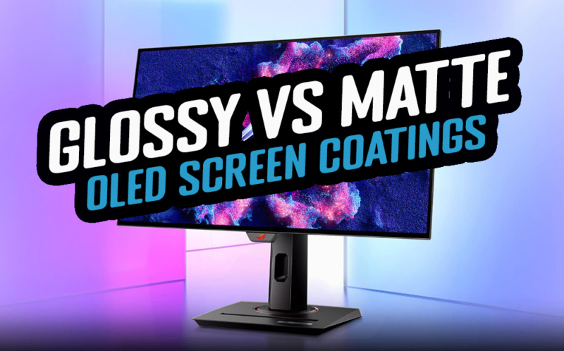 Glossy vs Matte - OLED Panel Coatings Compared, Including the Asus ROG ...