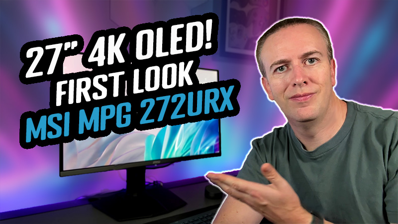 27” 4K OLED gaming monitors are finally here! - MSI MPG 272URX hands on ...
